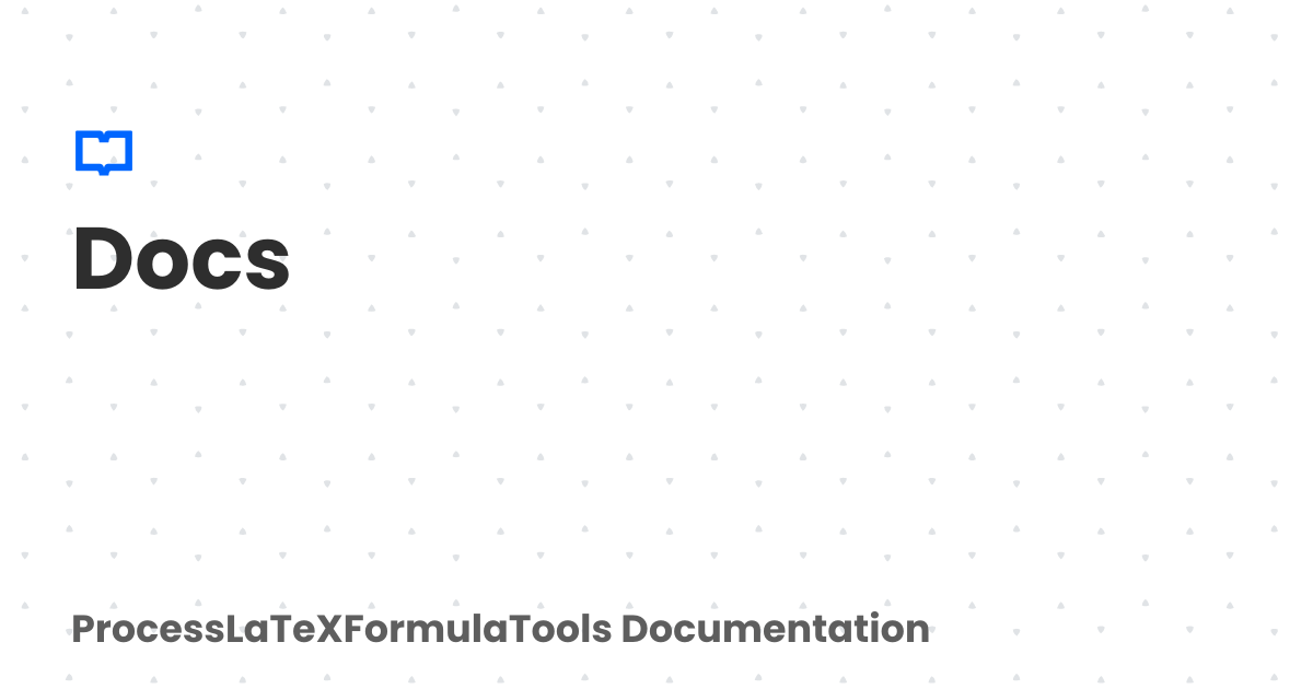 Docs | ProcessLaTeXFormulaTools Documentation