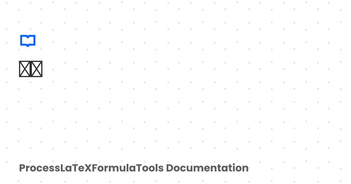 概览 | ProcessLaTeXFormulaTools Documentation